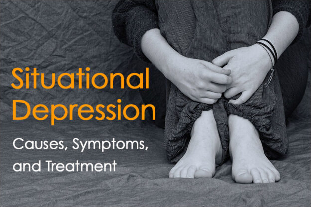 Situational Depression Causes, Symptoms and Treatment
