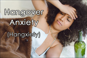 Hangover Anxiety After Drinking - aka Hangxiety - Summit Malibu