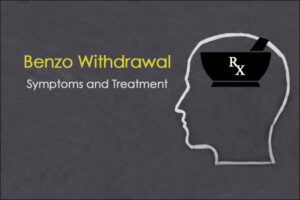 Benzo Withdrawal Symptoms and Treatment - Summit Malibu